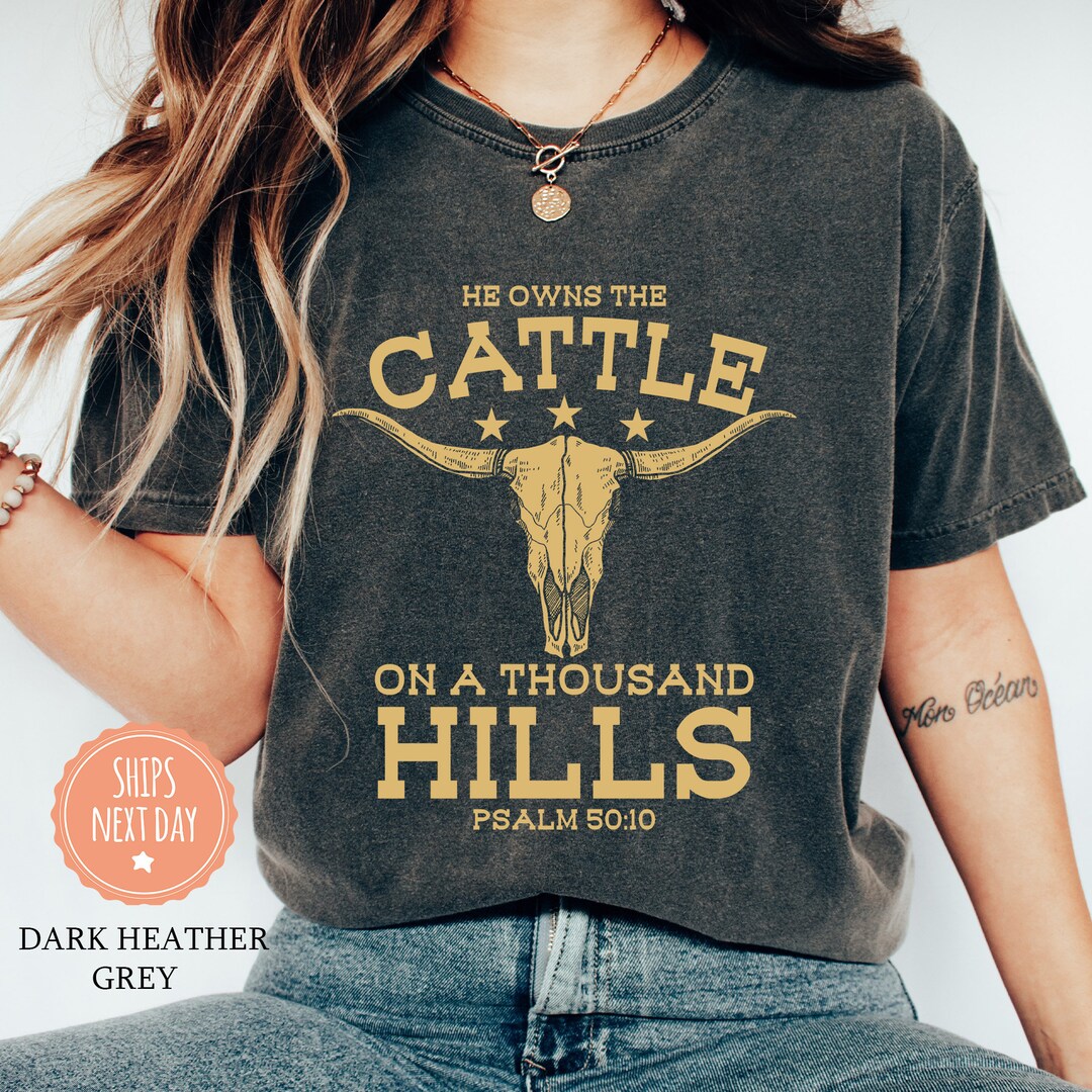 He Owns the Cattle on A Thousand Hills T-shirt - Bible Verse Shirt ...