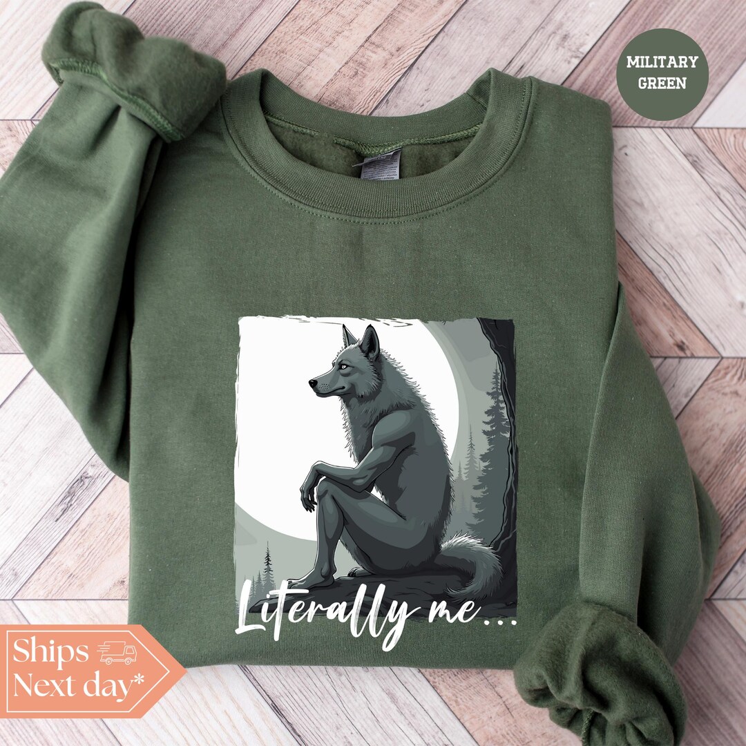 Literally Me Sweatshirt Wolf Meme Hoodie Ironic Wolf Meme Crewneck Wolf ...