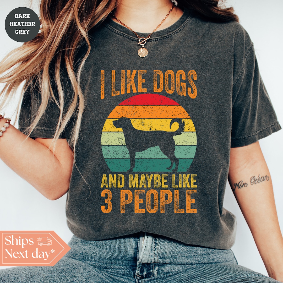 I Like Dogs and Maybe Like 3 People T-shirt - Dog Lover Shirt - Dog ...