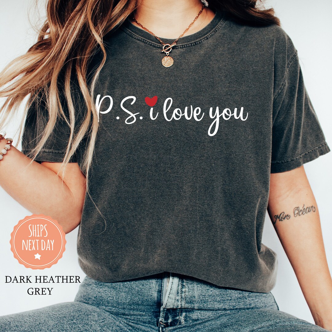 P.S. I Love You T-shirt Valentines Love Shirt I Love You Shirt ...