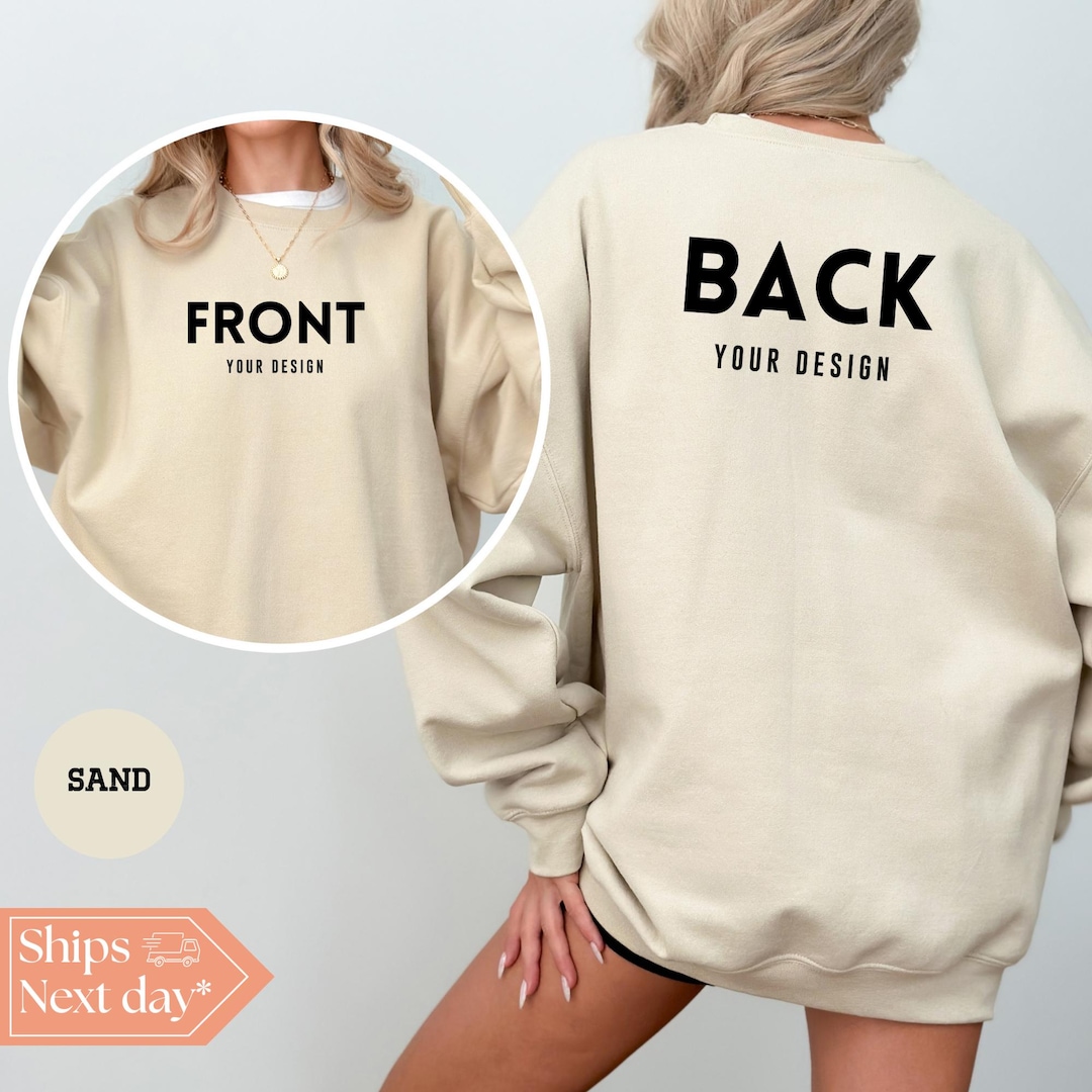 Custom Front and Back Design Sweatshirt - Custom Front Your Design ...