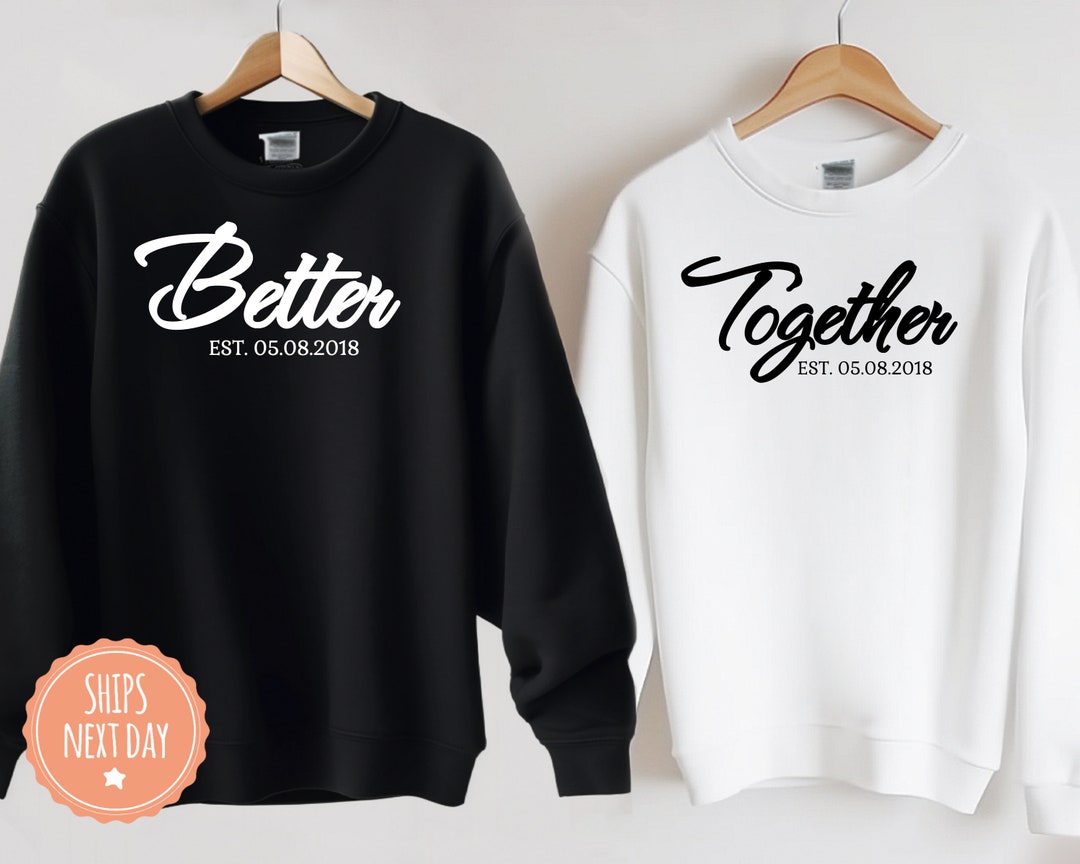 Better Together EST Sweatshirt Matching Couple Hoodie Matching Couple ...