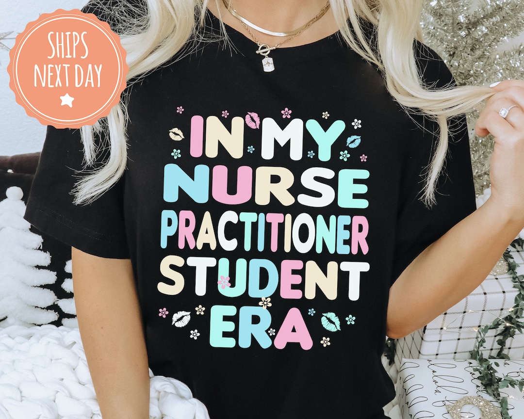 In My Nurse Practitioner Student Era T-shirt - Nurse Practitioner ...