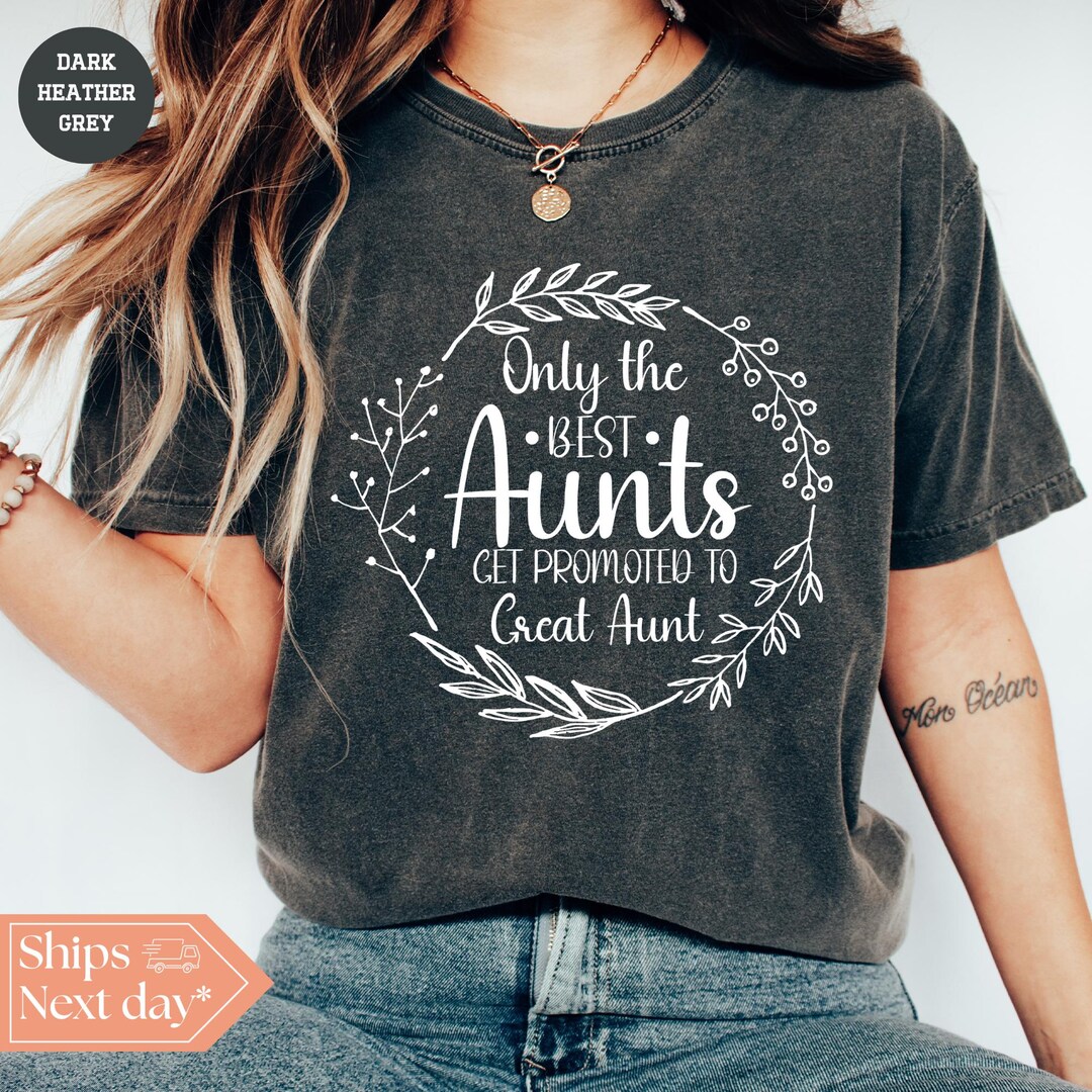 Only the Best Aunts Get Promoted to Great Aunt T-shirt - Aunt Shirt ...