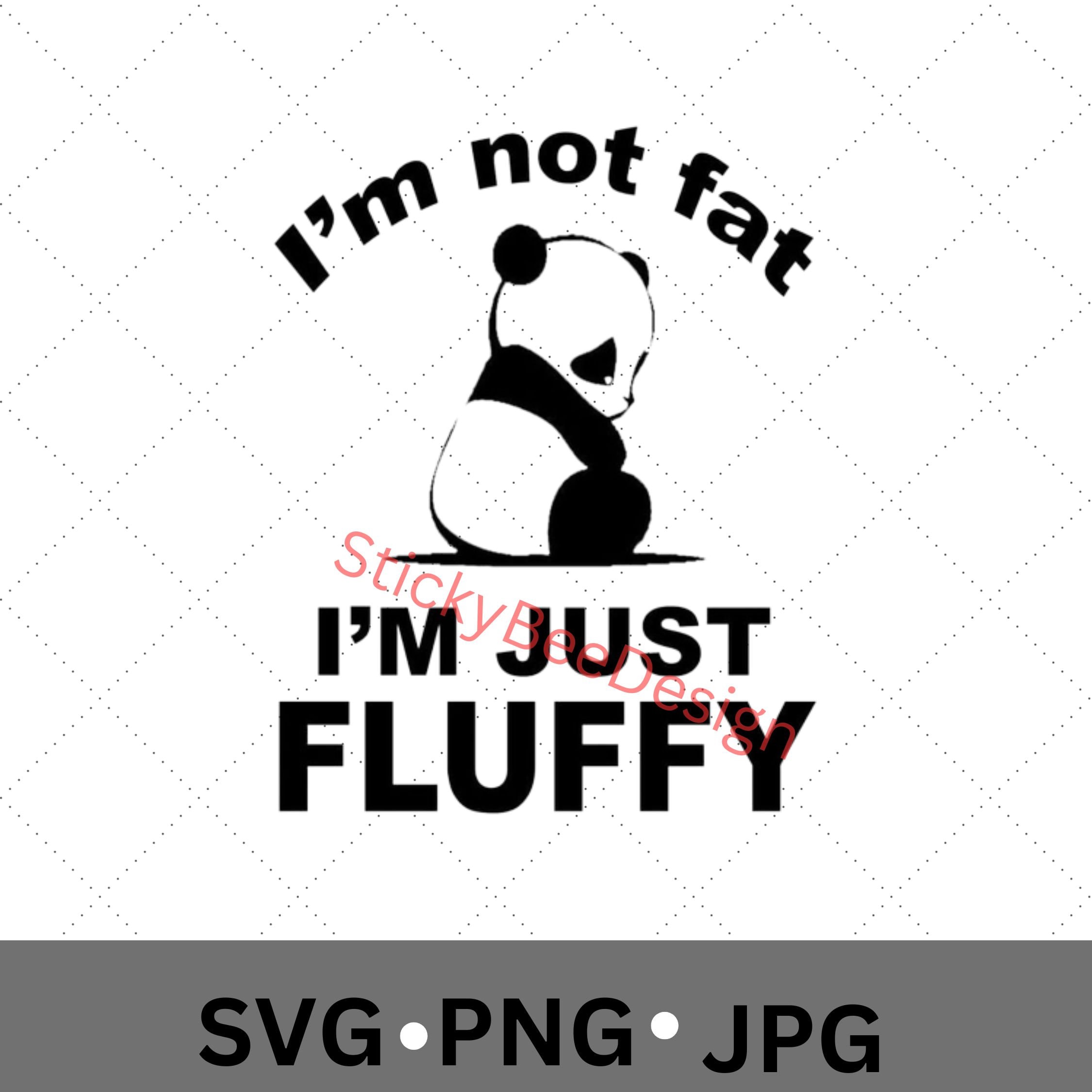 I'm Not Fat, I'm Just Fluffy Svg, Panda Svg, Cricut Files, Cutting ...