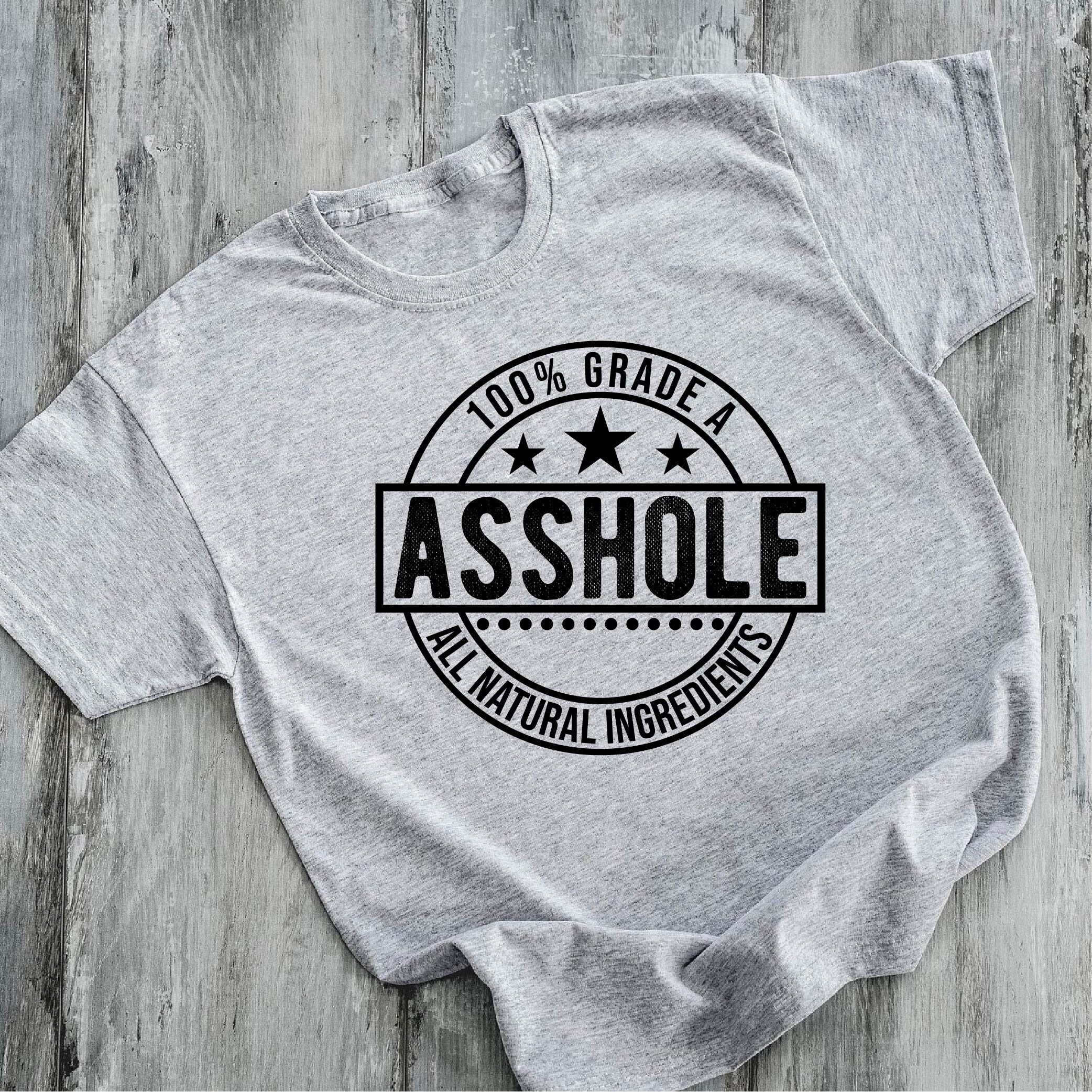 100 Grade A Asshole Svg All Natural Ingredients Asshole Etsy