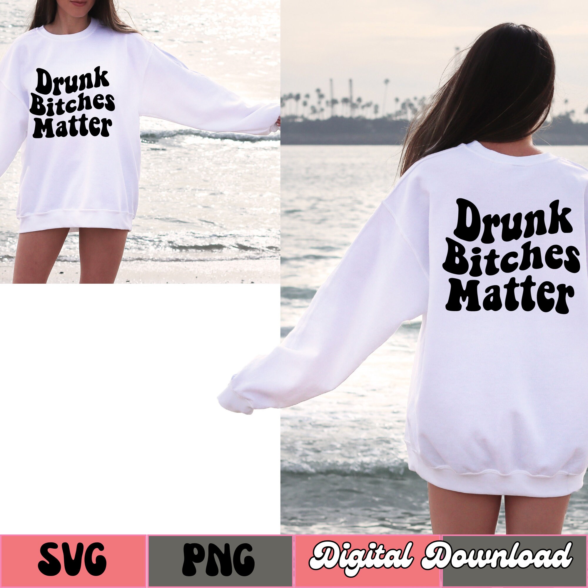 Drunk Bitches Matter SVG PNG, Drunk Svg, Drinking Svg Png, Bitches Shirt Svg, Drinking Shirt Svg ...
