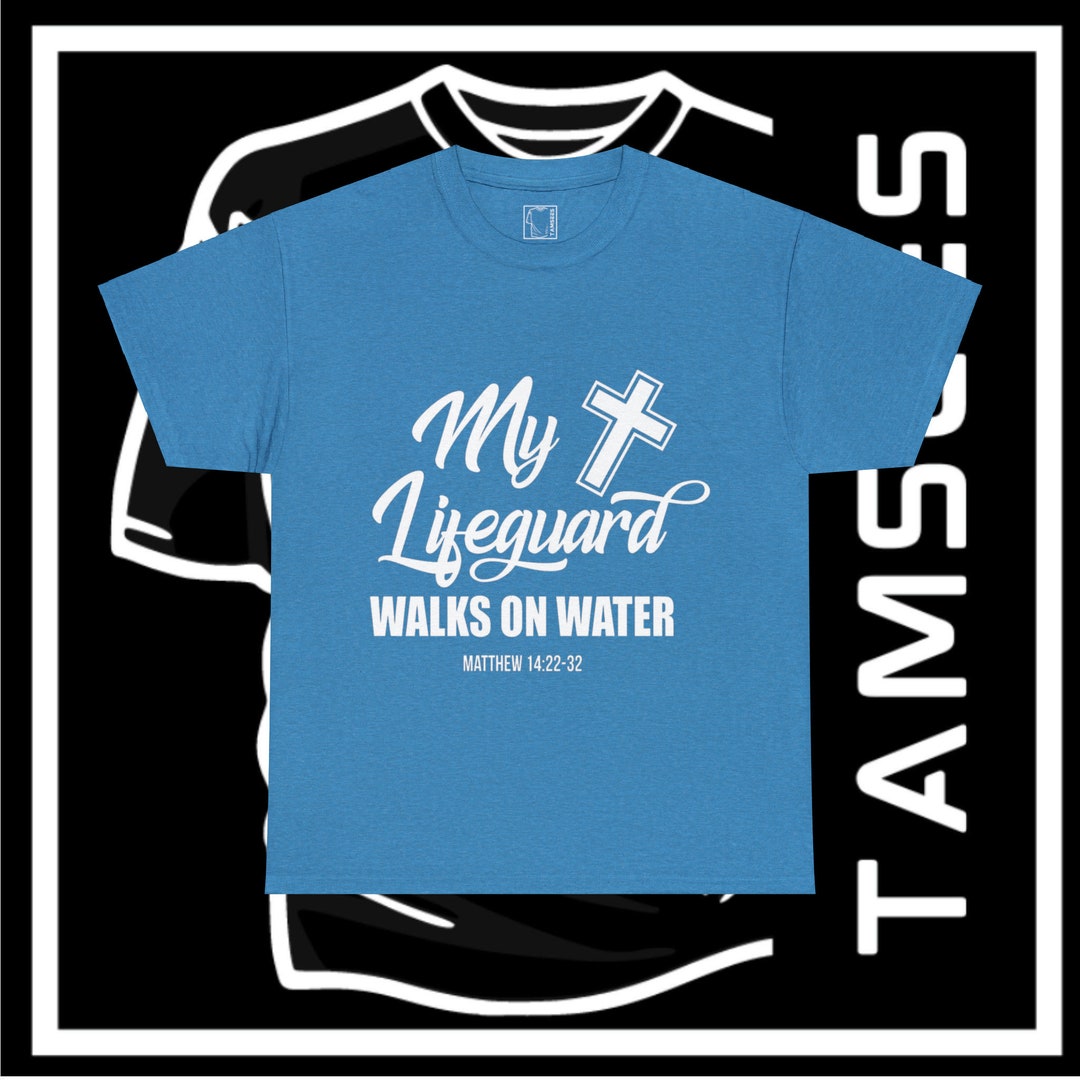 My Lifeguard Walks on Water T Shirt, Religious Tee, Unisex Slogan Tee ...