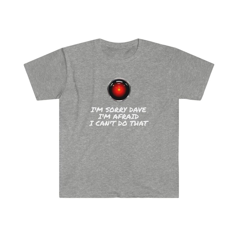 I'm Sorry Dave - AI Tee - HAL 9000 - 2001 - Softstyle T-shirt - Etsy