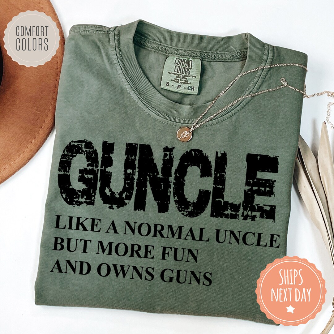 Guncle Like A Normal Uncle but More Fun and Owns Guns Shirt - Uncle ...