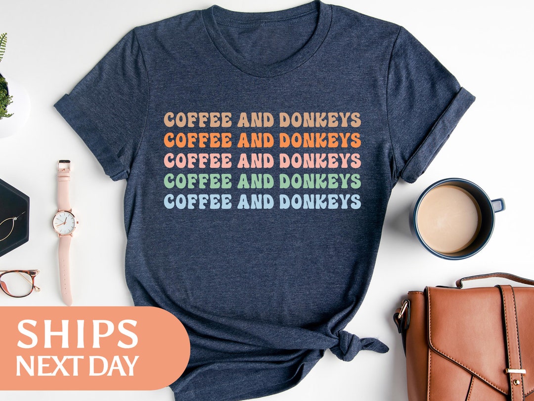 Coffee and Donkeys Tshirt Donkey Shirt Donkey Tee Donkey - Etsy