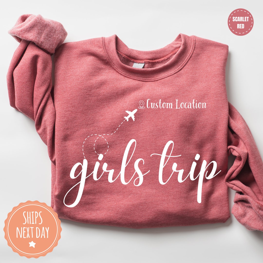 Custom Location Girls Trip Sweatshirt - Personalized Destination Hoodie ...