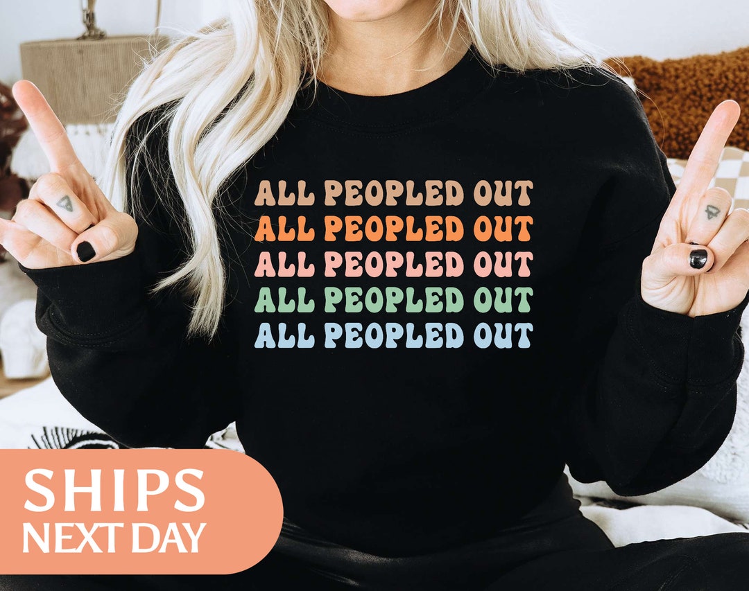 All Peopled Out Sweatshirt Introvert Hoodie Anti Social - Etsy