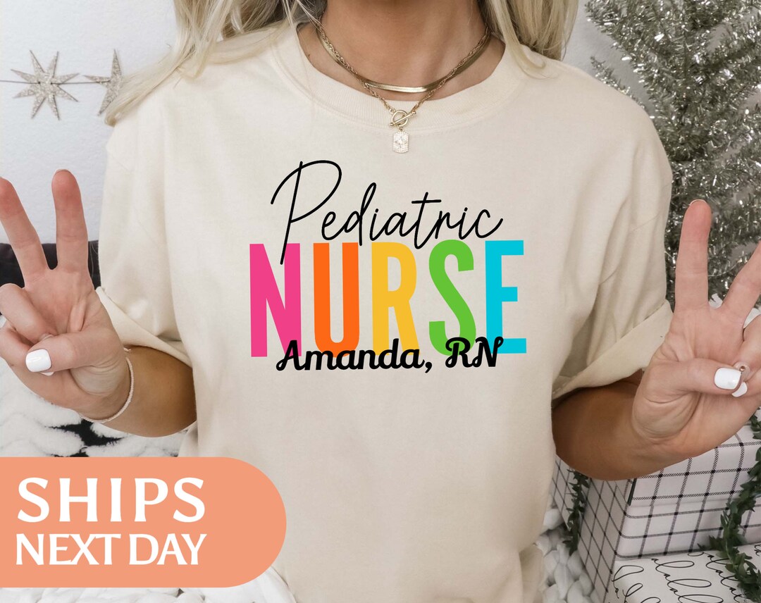 Custom Pediatric Nurse Comfort Colors Shirt - Personalized PEDS Nurse ...