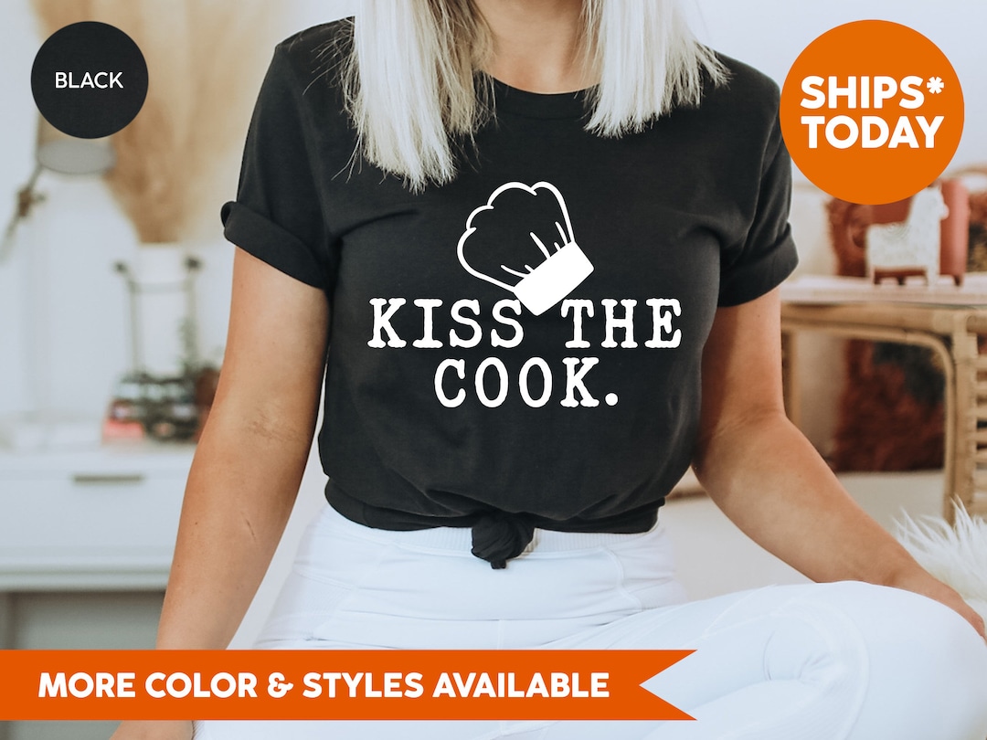 Kiss the Cook Tshirt Funny Chef Shirt Cooking Tee Cooking Gifts for Mom ...