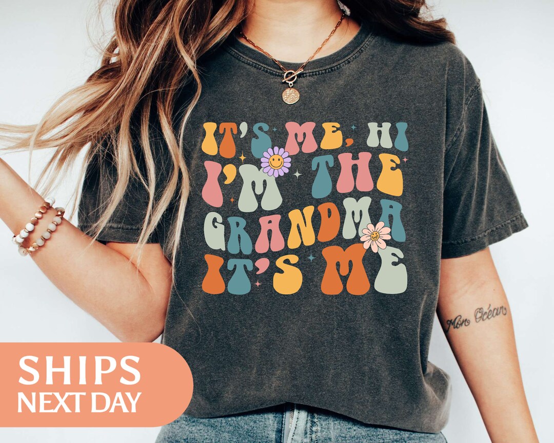 Its Me Hi Im the Grandma Its Me Tshirt - Trendy Shirt for Grandma ...