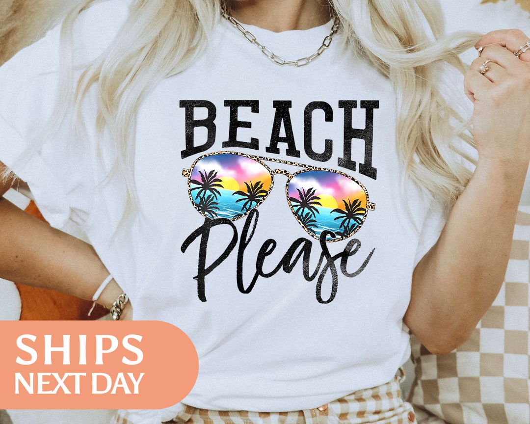Summer Shirt - Beach Please Tshirt - Sunglasses Tee - Beach Lover Gift ...