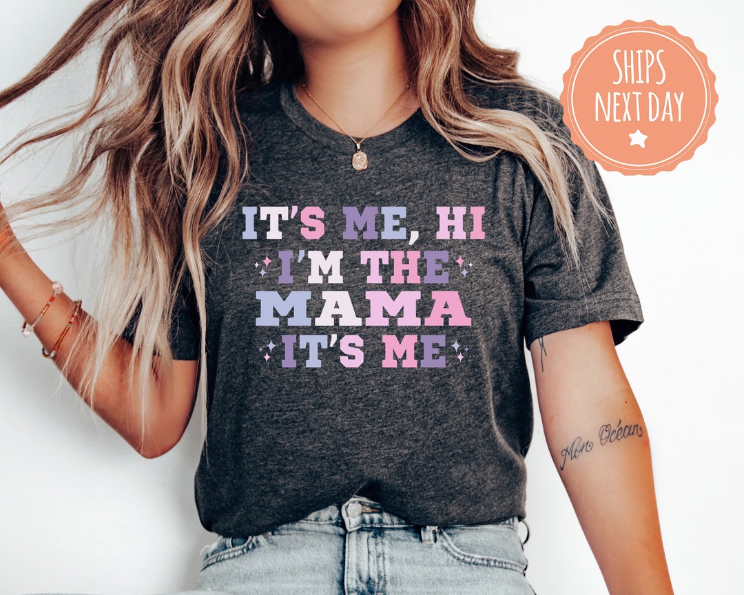 It's Me Hi I'm the Mama It's Me Tshirt - Trendy Shirt for Mama - Mama ...