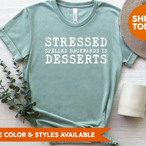 Stressed Spelled Backwards is Desserts T-shirt Dessert Lover Shirt ...