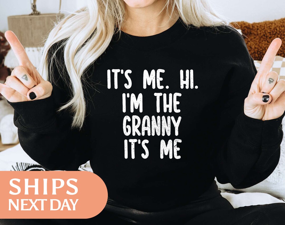 Its Me Hi I'm the Granny It's Me Sweatshirt Trendy Hoodie Granny ...
