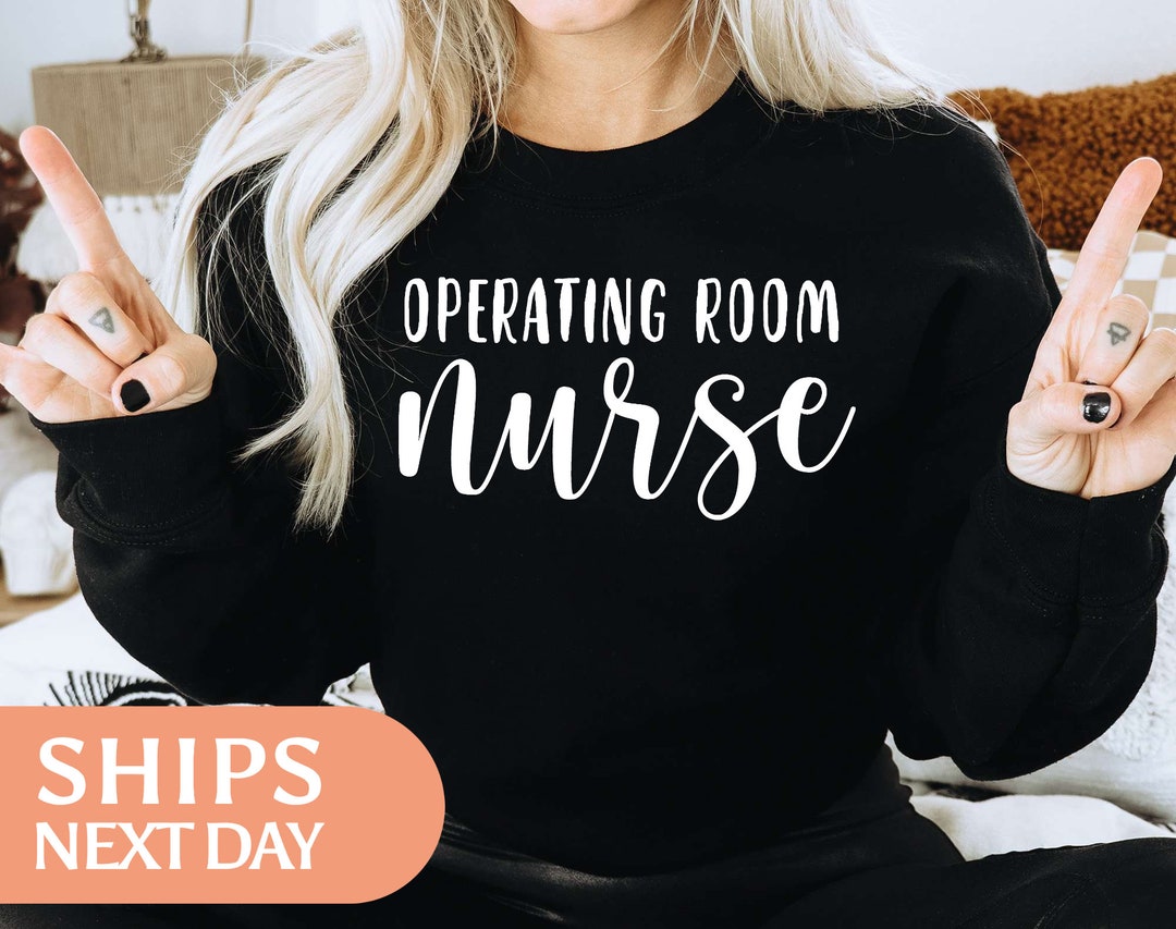 Operating Room Nurse Sweatshirt OR Nurse Crewneck Surgery Nurse Gift OR ...