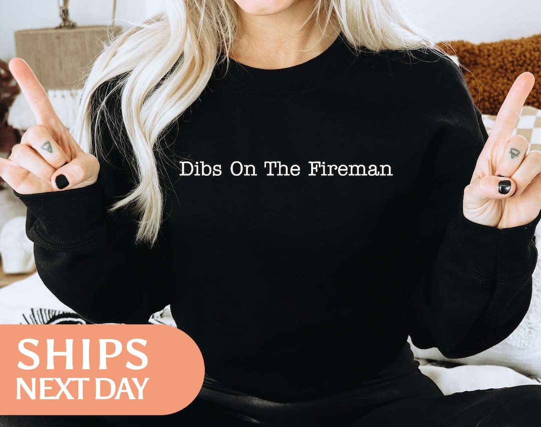 Dibs on the Fireman Sweatshirt - Firefighter Hoodie - Funny Firefighter ...