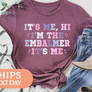 It's Me Hi I'm the Embalmer Shirt - Mortician Tshirt - Mortuary Science ...