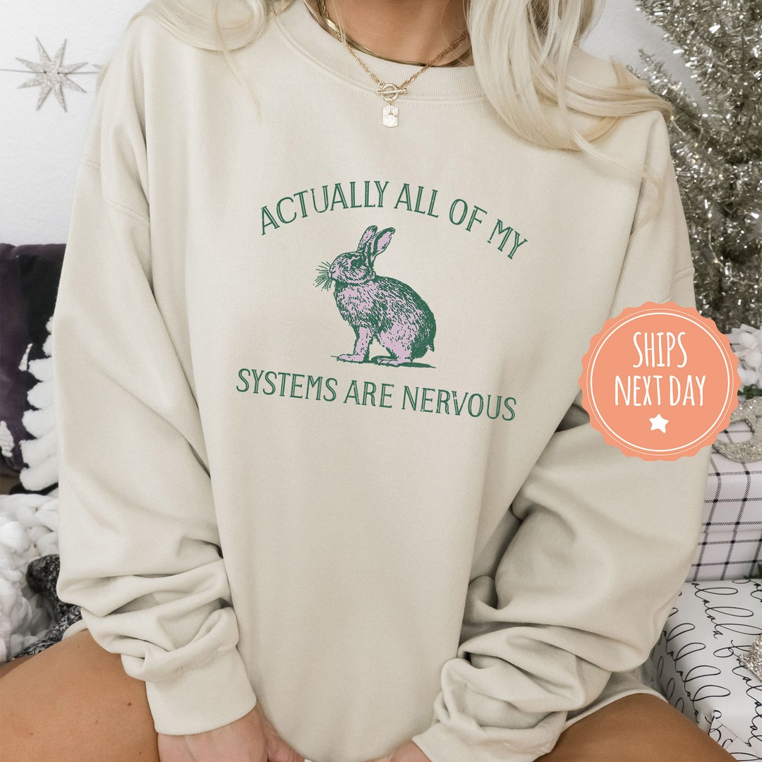 Actually All of My Systems Are Nervous Sweatshirt Funny Mental Health ...