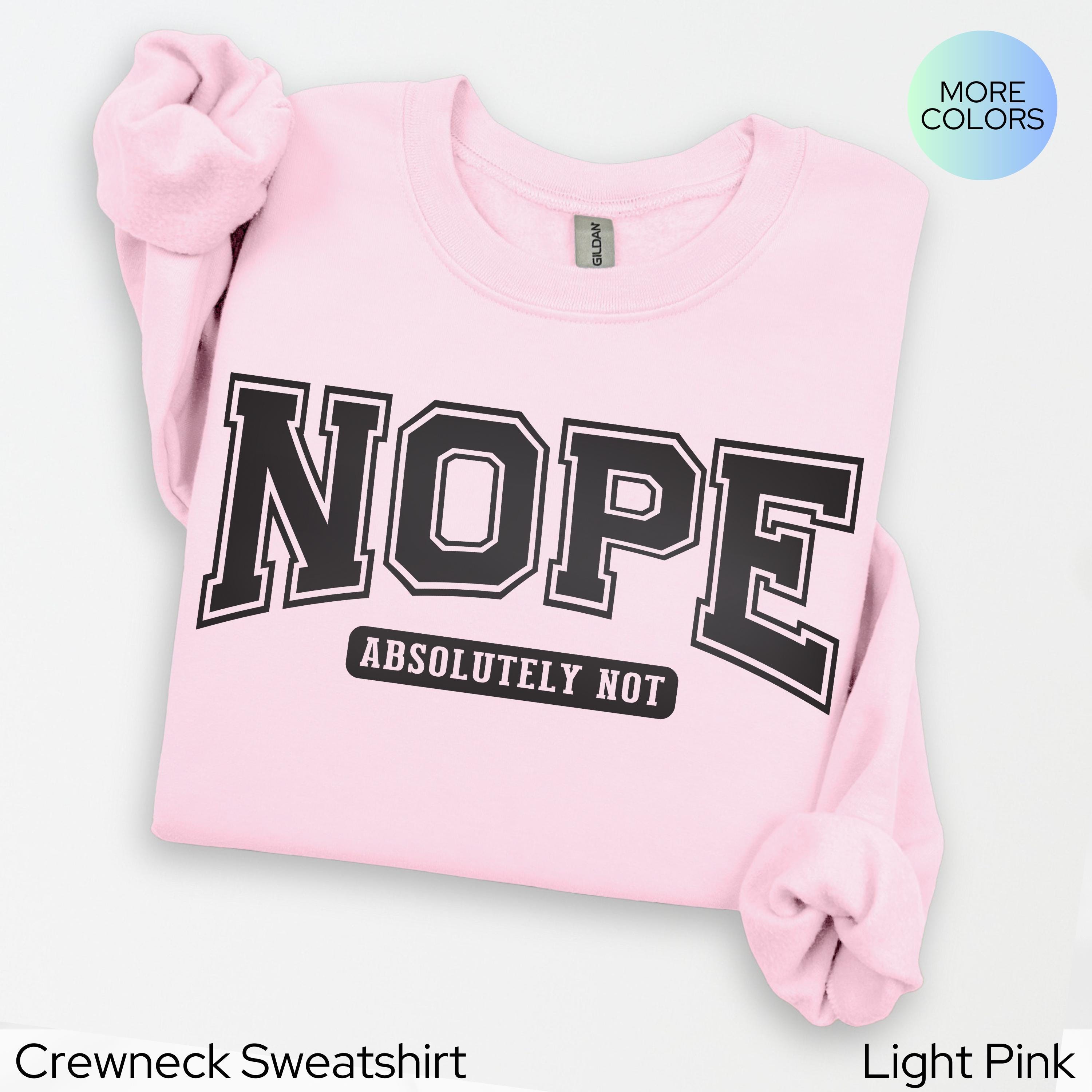Nope Absolutely Not Funny Sweatshirt, Trendy Shirt, Crewneck Sweatshirt ...