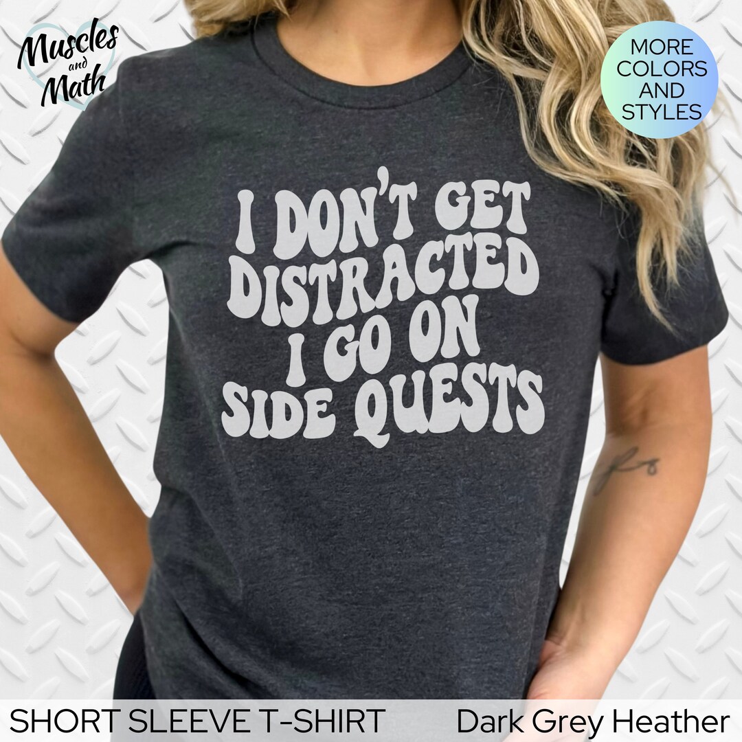 Funny ADHD Shirt, Funny Procrastination Shirt, I Go on Side Quests ...