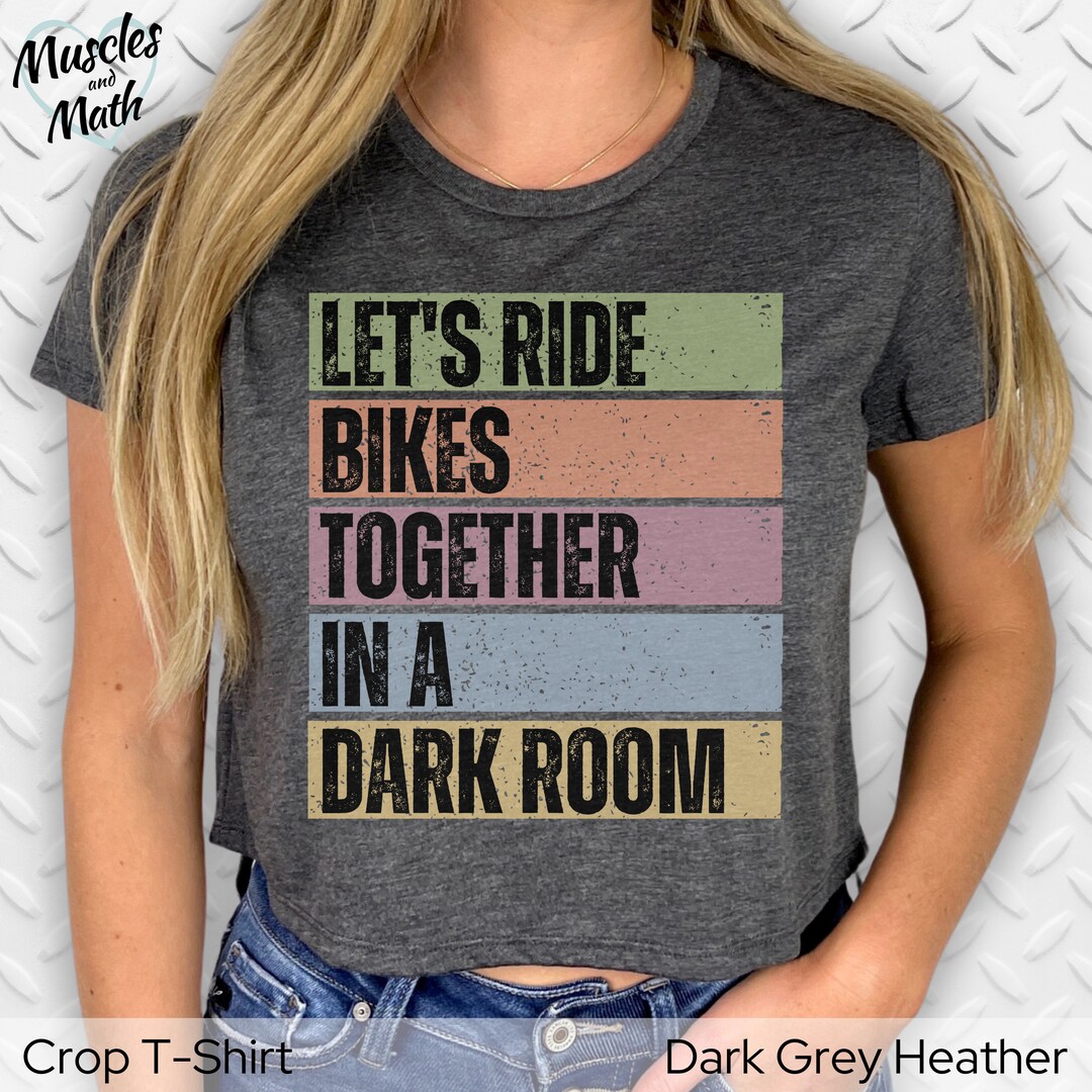 Spin Class Flowy Crop T-shirt, Let's Ride Bikes Together in a Dark Room ...