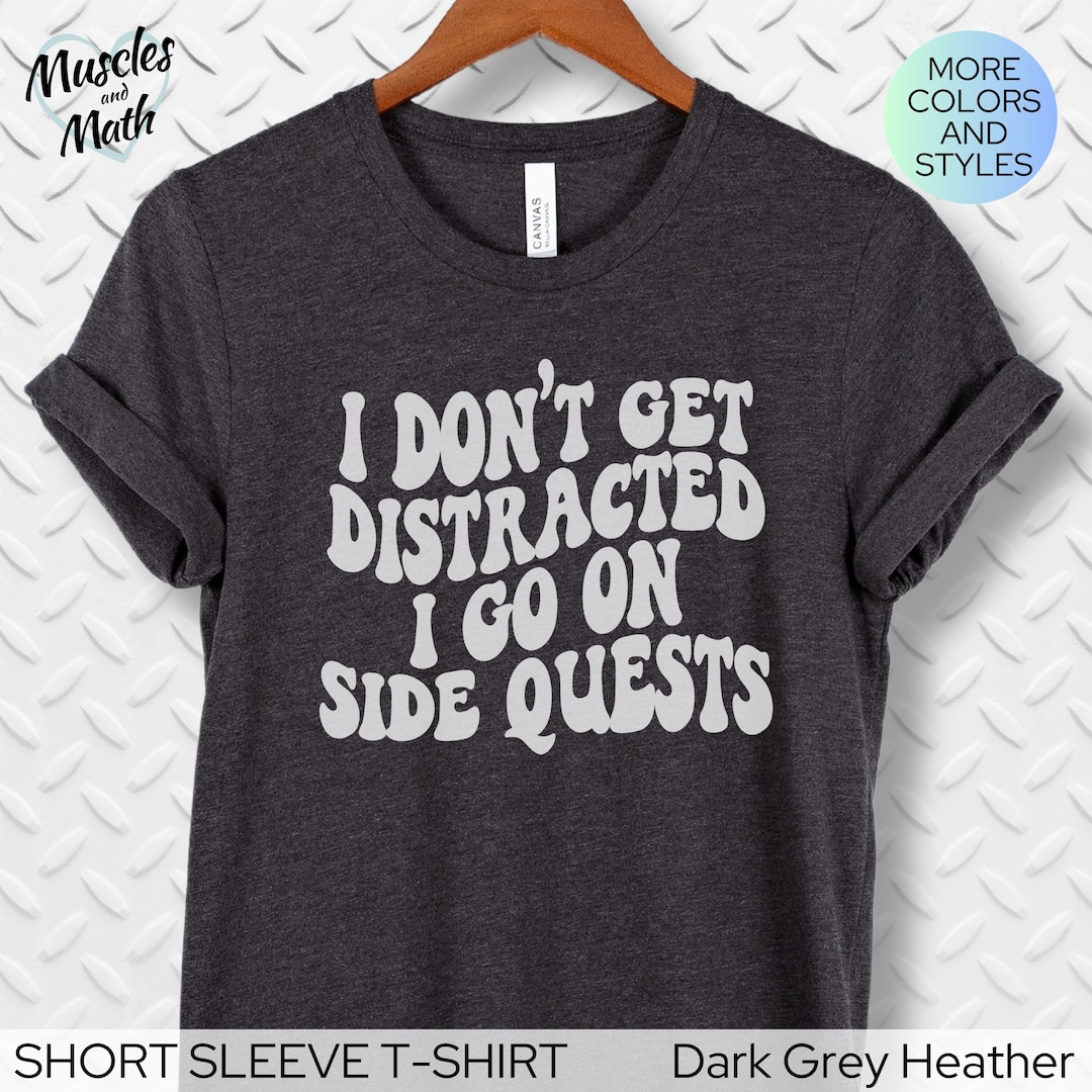 Funny ADHD Shirt, Funny Procrastination Shirt, I Go on Side Quests ...