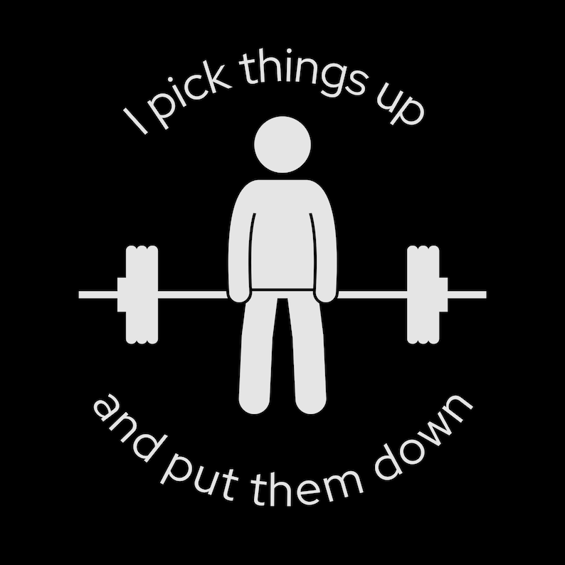 I Pick Things up and Put Them Down T-shirt, Workout Shirt for Him ...