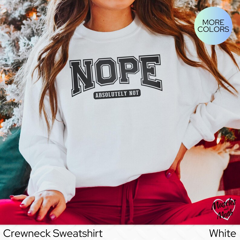 Nope Absolutely Not Funny Sweatshirt, Trendy Shirt, Crewneck Sweatshirt ...