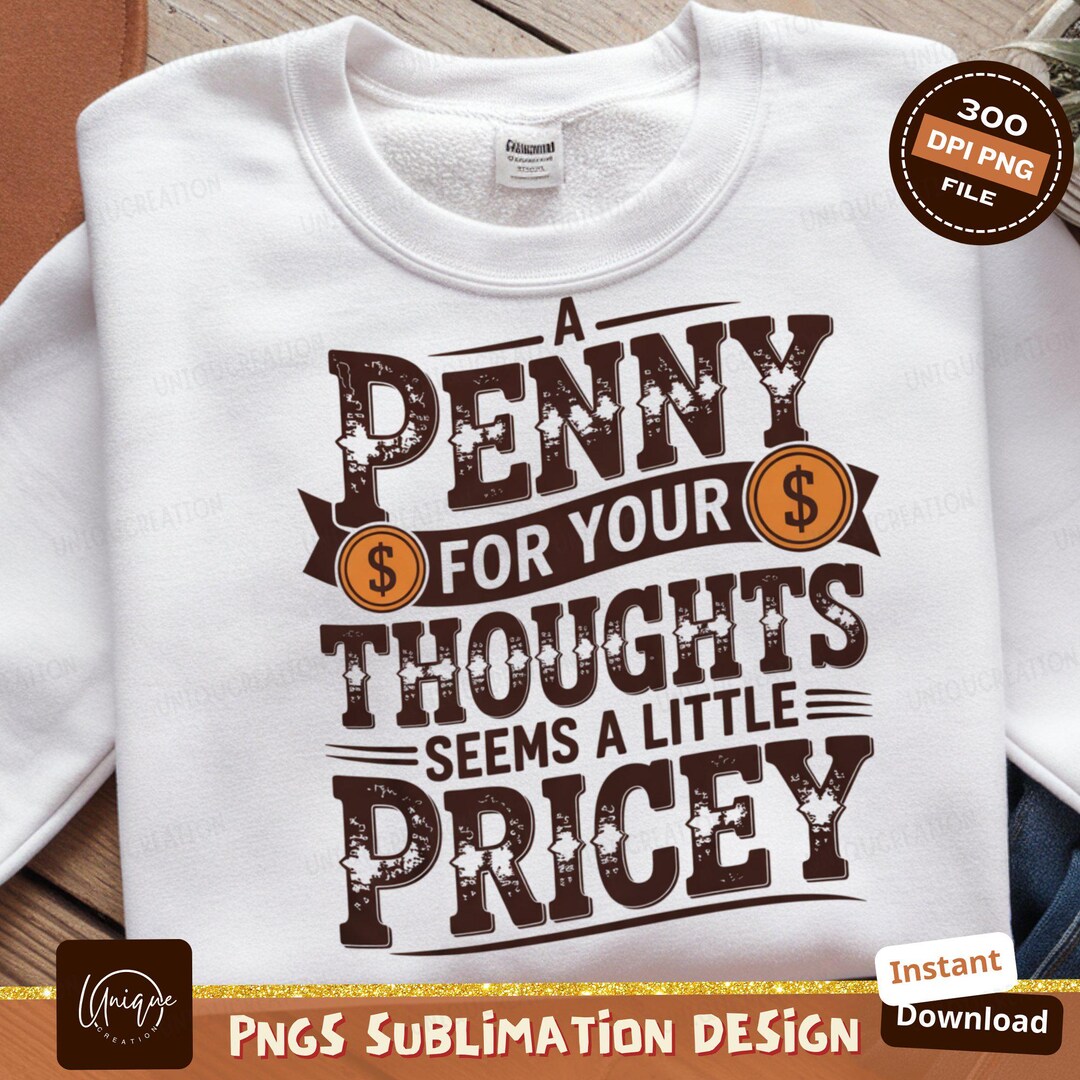 Penny for Your Thoughts Png, Funny Quote Png, Sarcastic Design ...
