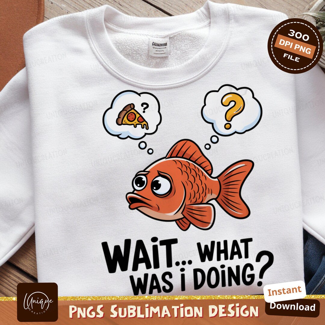 Forgetful Fish Digital Png, Funny Fish Clipart, Goldfish Sublimation ...