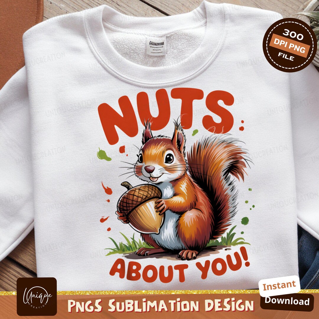 Nuts About You Squirrel Png, Funny Squirrel Png, Squirrel Sublimation ...