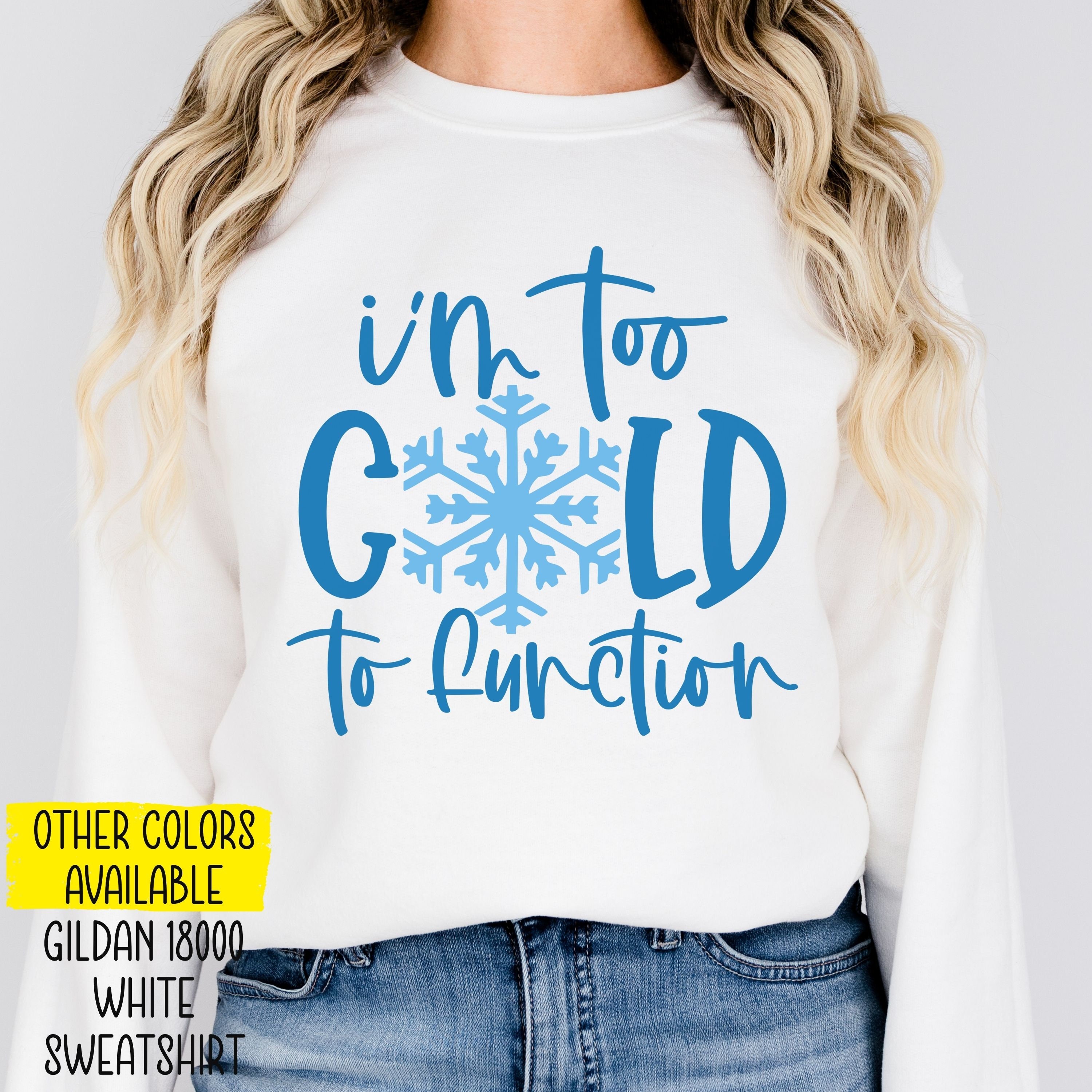 Freezin' Season Sweatshirt, Cute Snow Day Shirt, Always Cold Apparel ...