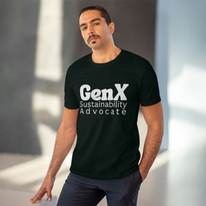 Gen X Tee, Generation X Shirt, Sustainability Advocate, Eco-friendly ...