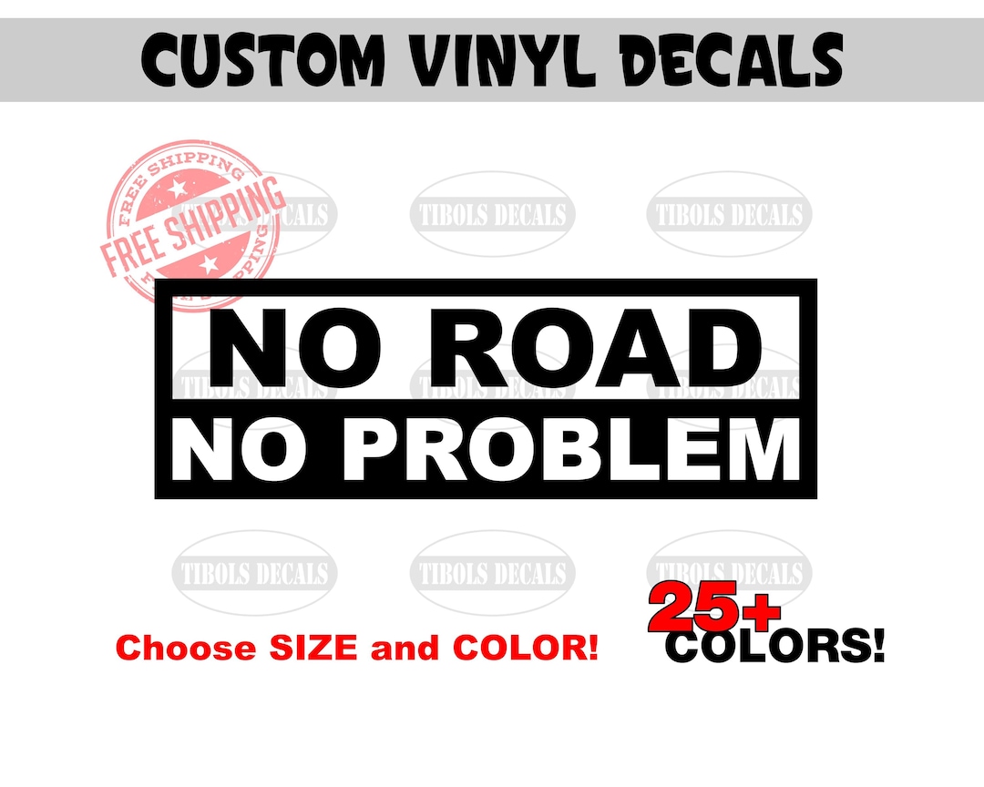No Road No Problem Decal 4x4 Sticker Funny Decal Fits Chevy Ford Dodge ...