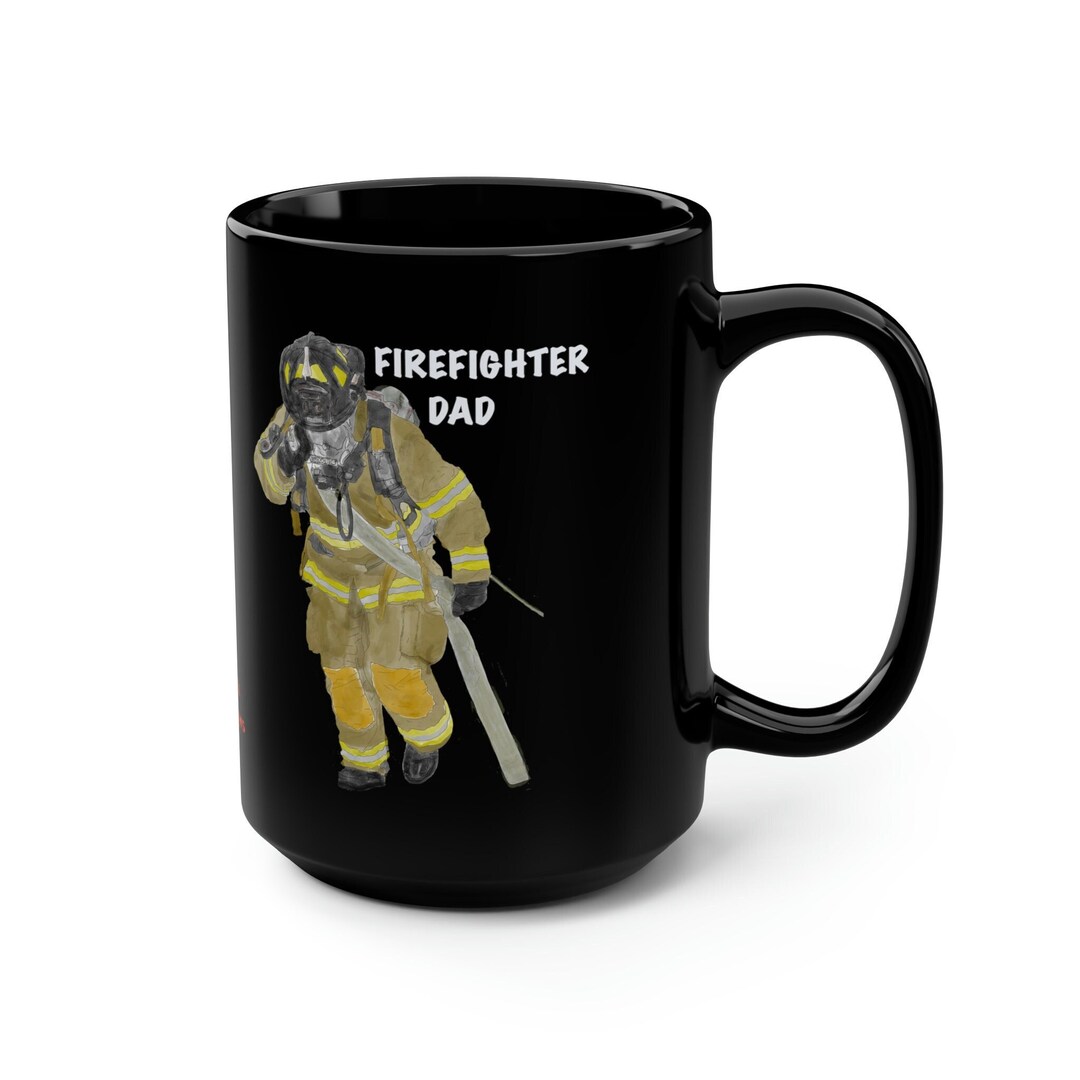 Firefighter Dad Ceramic Black Coffee Mug 15oz | Fireman Father ...