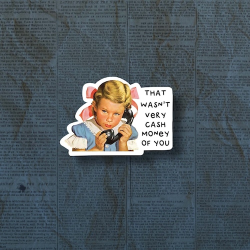 That Wasn't Very Cash Money of You Sticker Funny Sticker - Etsy