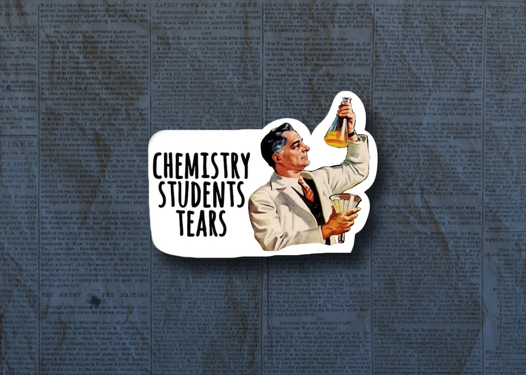 Chemistry Students Tears, Funny Chemistry Sticker, Funny Sticker ...