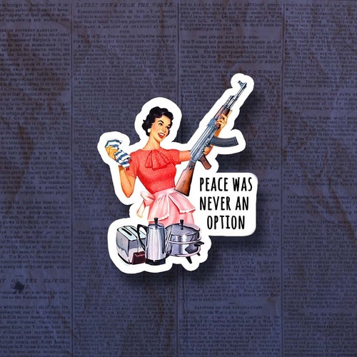 Peace Was Never an Option Sticker Funny Sticker Meme Laptop - Etsy