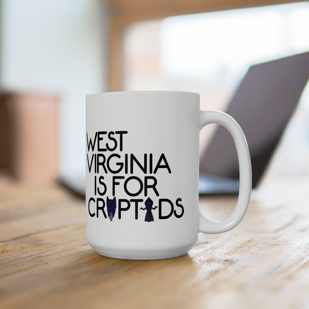 West Virginia is for Cryptids, Ceramic Mug 11oz &15oz - Etsy