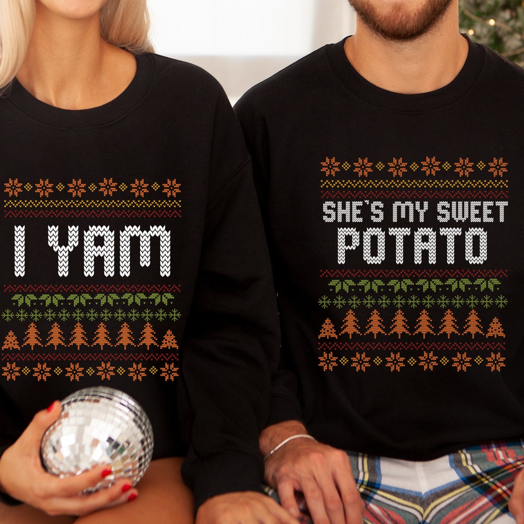 She's My Sweet Potato I Yam Ugly Sweatshirt Couples Shirt for ...