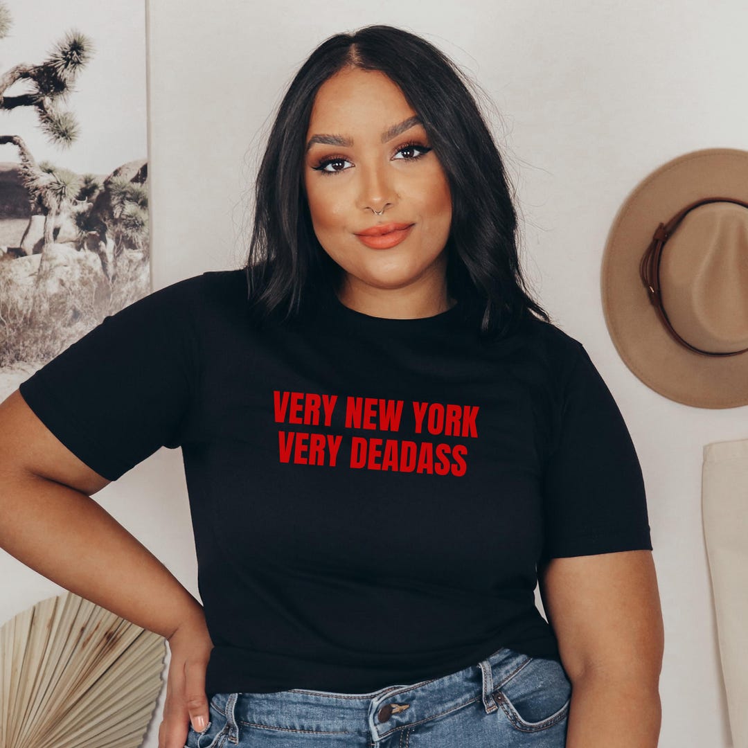 Very New York Shirt for NY Baddie NYC Street Slang T-shirt Deadass ...