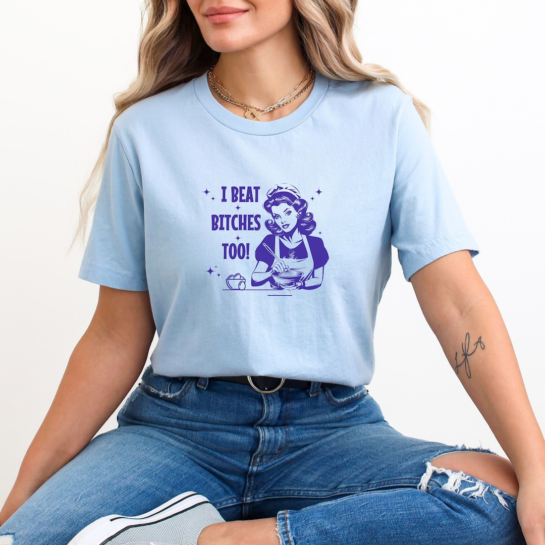 Funny Housewife Meme Shirt Inappropriate Shirts for Unhinged Baddie ...