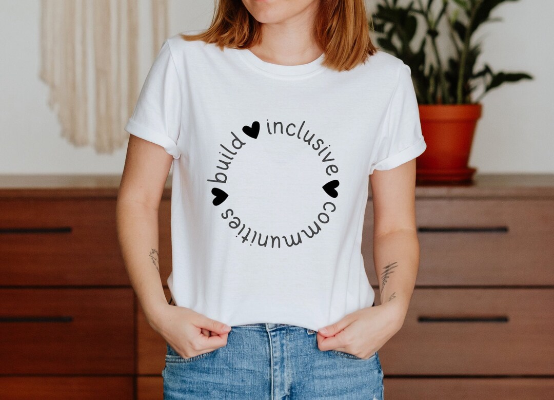 Build Inclusive Communities Shirt, Inclusion, Inclusion Matters ...
