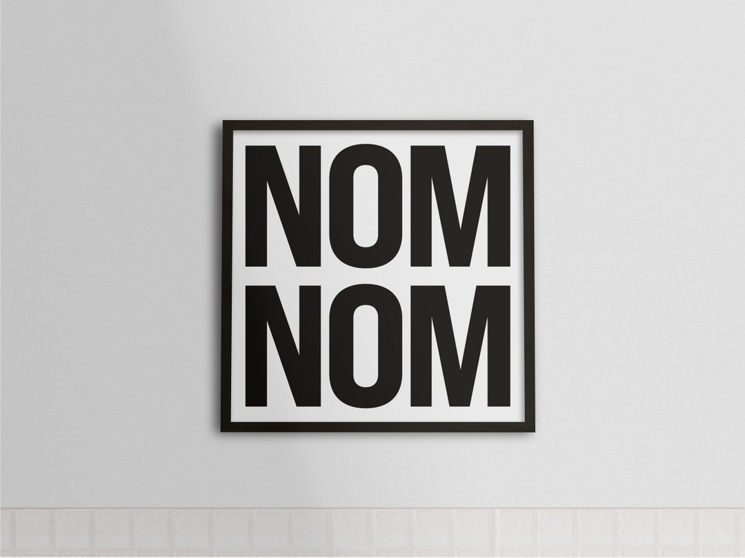 Printable Kitchen Dining Room Wall Art Print, Nom Nom Poster Sign ...